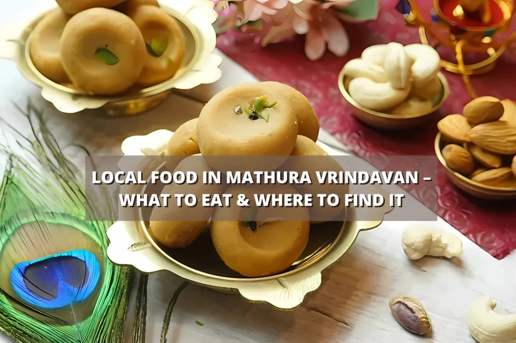 Local Food in Mathura Vrindavan – What to Eat & Where to Find It ...